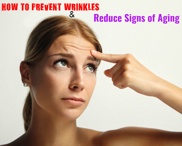 How to Prevent Wrinkles and Reduce Signs of Aging - Stylish Walks How to Prevent Wrinkles and Reduce Signs of Aging - Stylish Walks